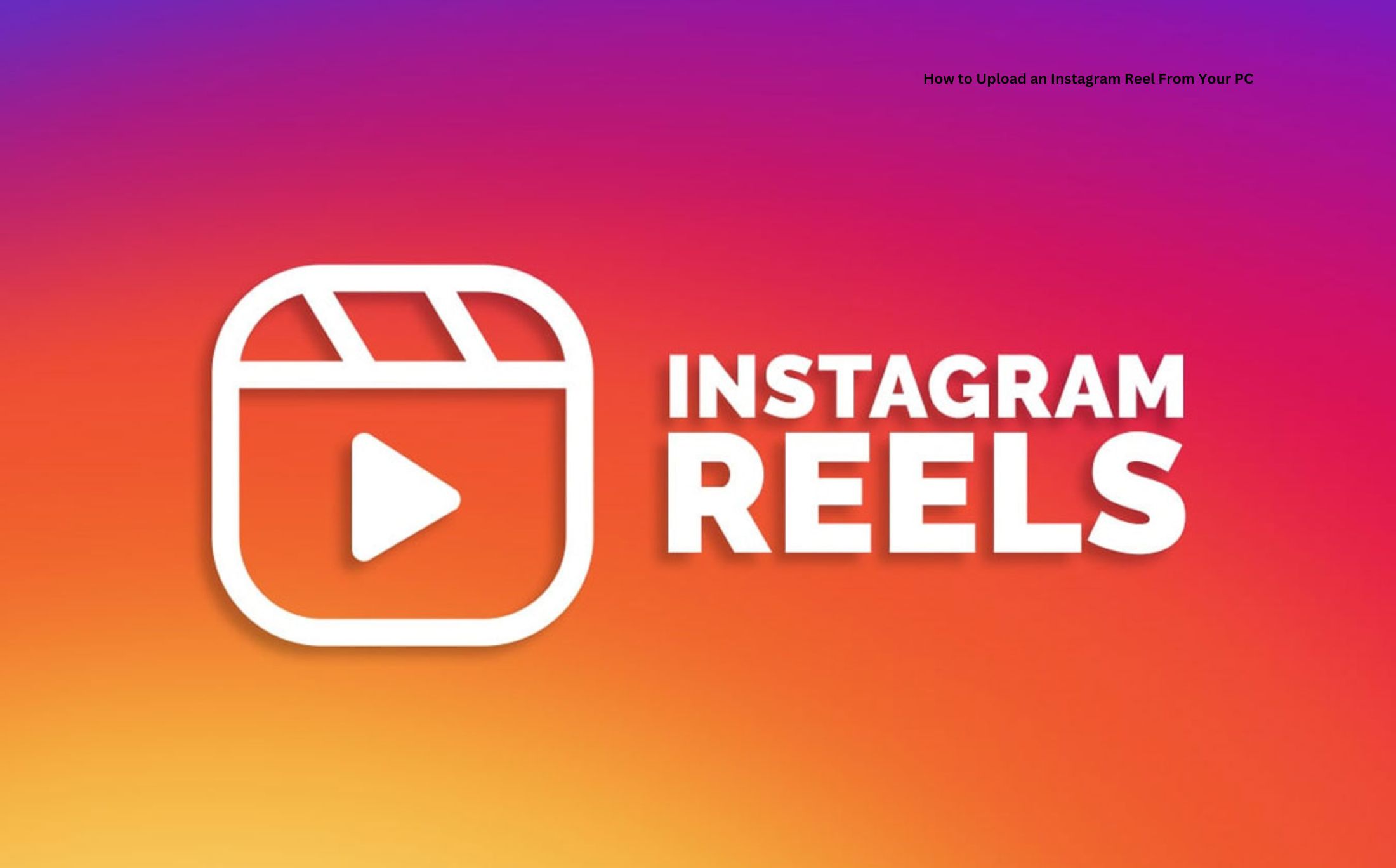 How To Upload An Instagram Reel From Your PC Bjaysam